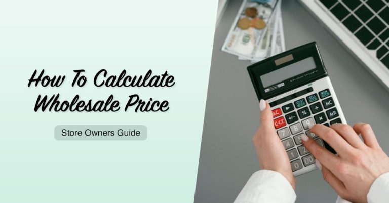 The Complete Guide To Wholesale Price (How To Calculate)