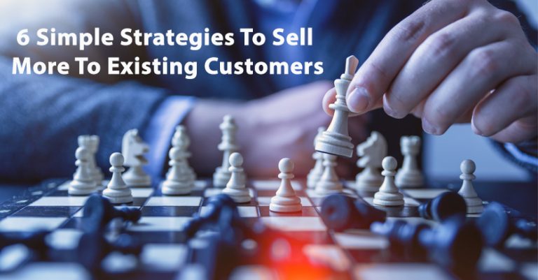 6 Simple Strategies To Sell More To Existing Customers - Wholesale Suite