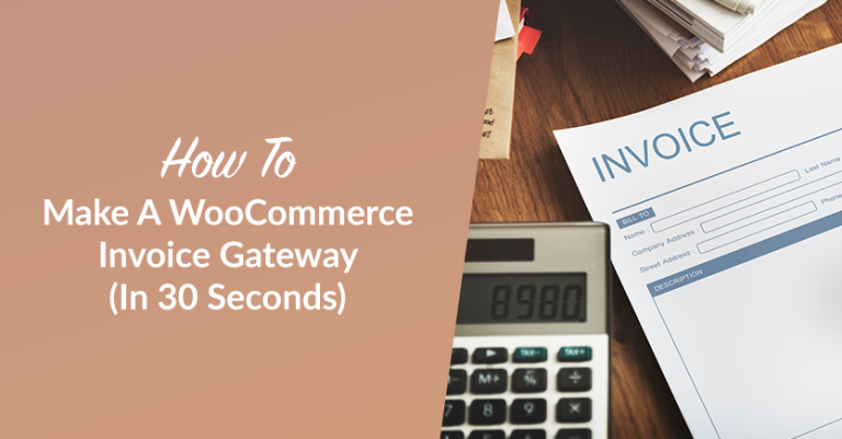 How To Make An Invoice Payment Gateway In WooCommerce (Guide)