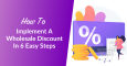 Implementing A Wholesale Discount To Grow Your Business