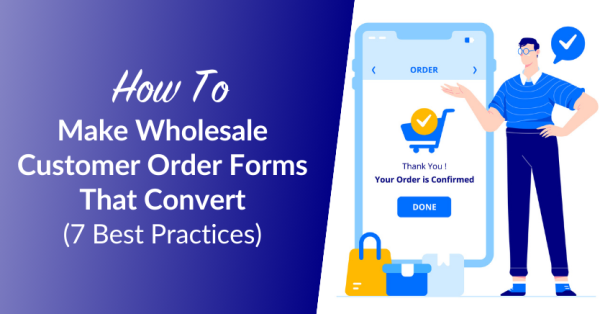 How To Create Customer Order Forms That Convert