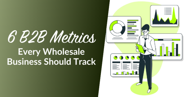B2B Metrics Every Wholesale Business Should Track