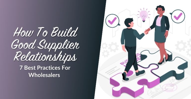 7 Ways To Build A Good Supplier Relationship In Wholesale