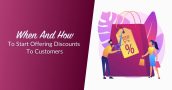 When And How To Start Offering Discounts To Customers