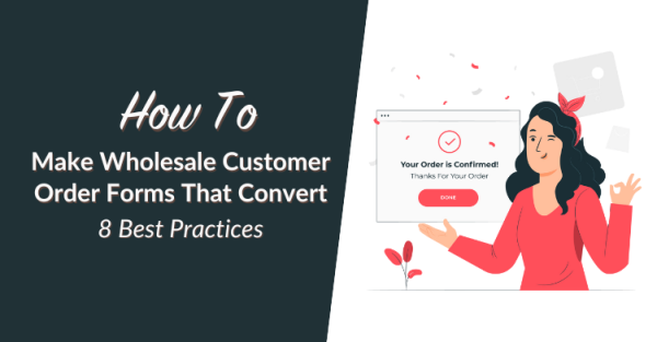 How To Create Customer Order Forms That Convert